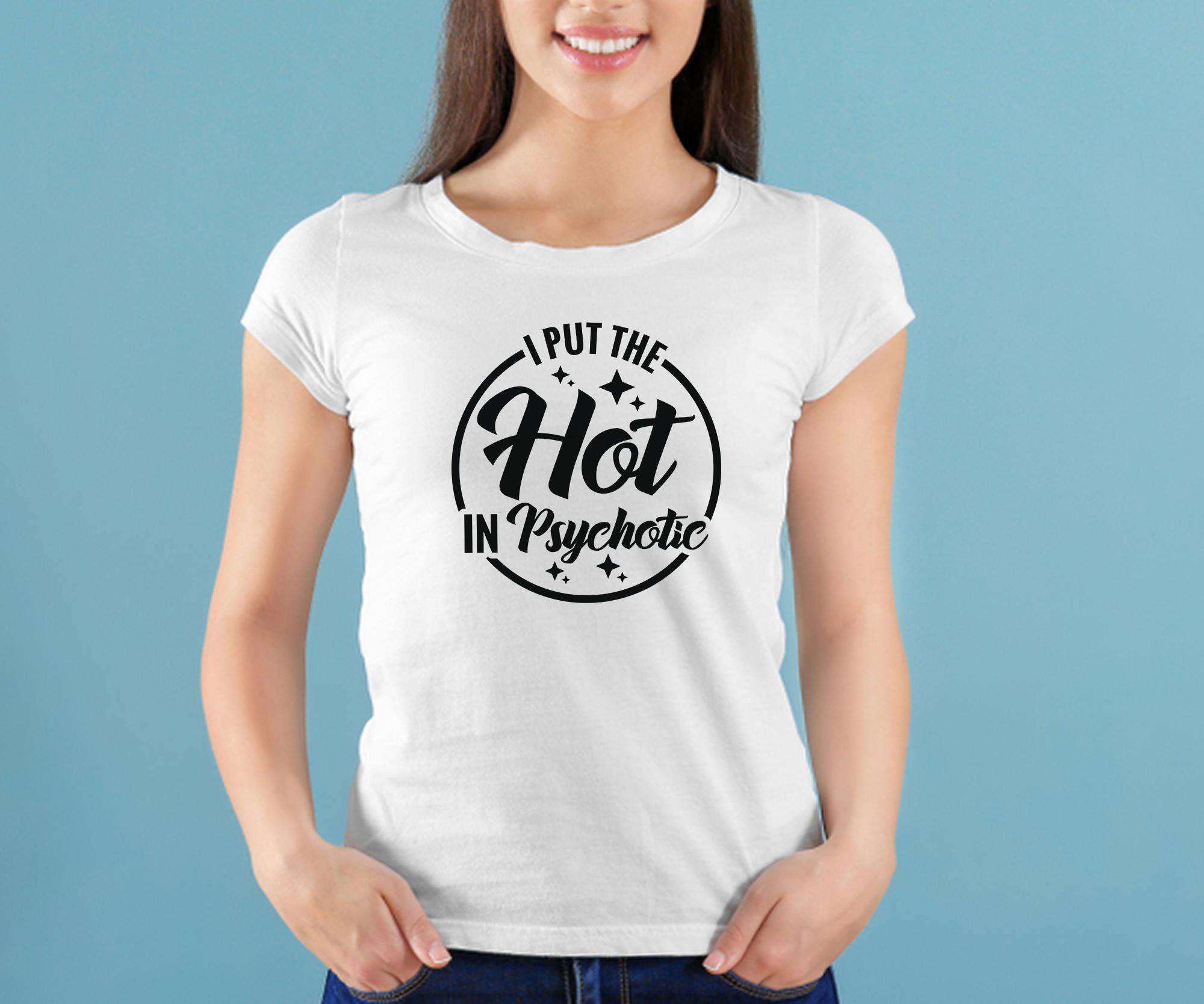 I Put the Hot in Psychotic Svg, Funny Trendy Popular Aesthetic Svg ...