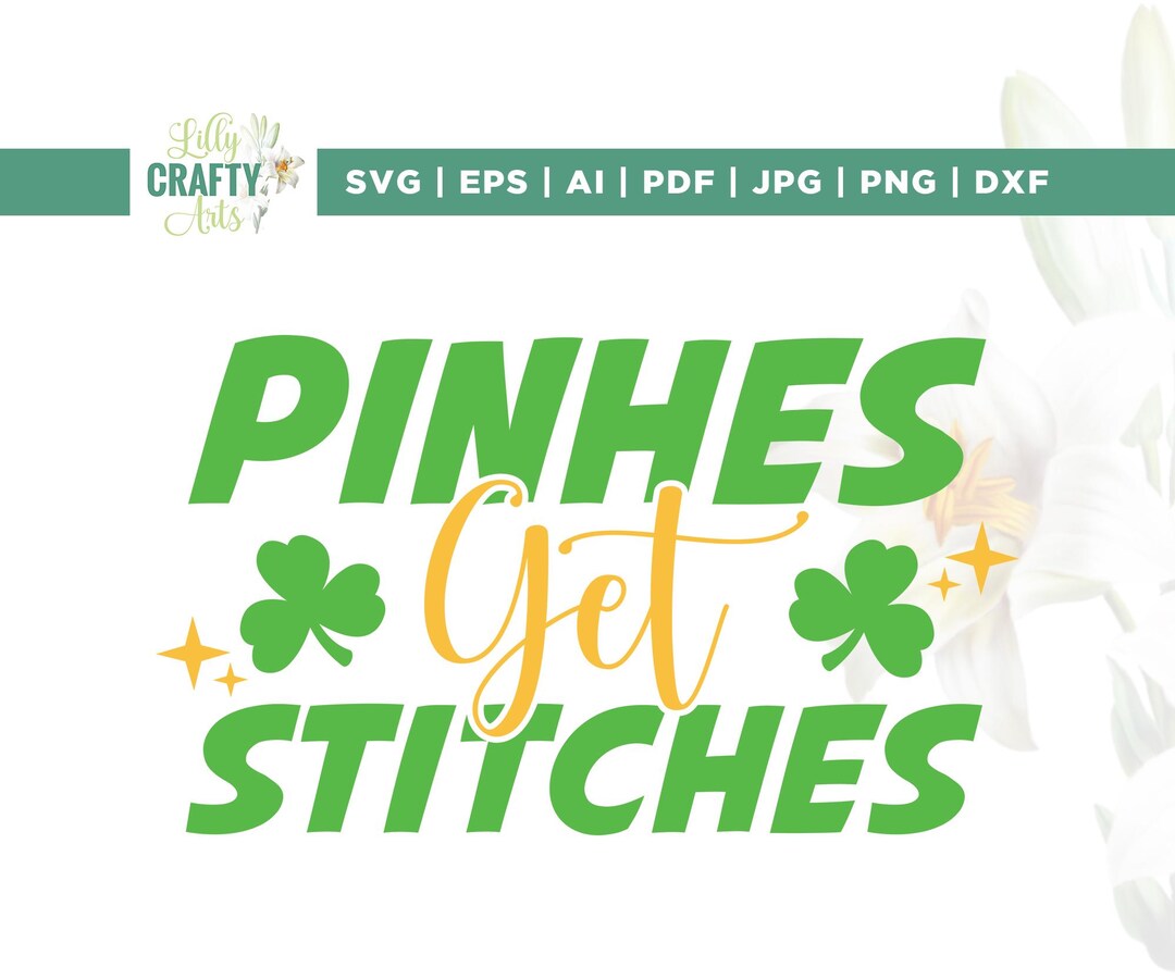 Pinches Get Stitches Svg, Funny St Patty Svg, St Patricks Day Svg ...