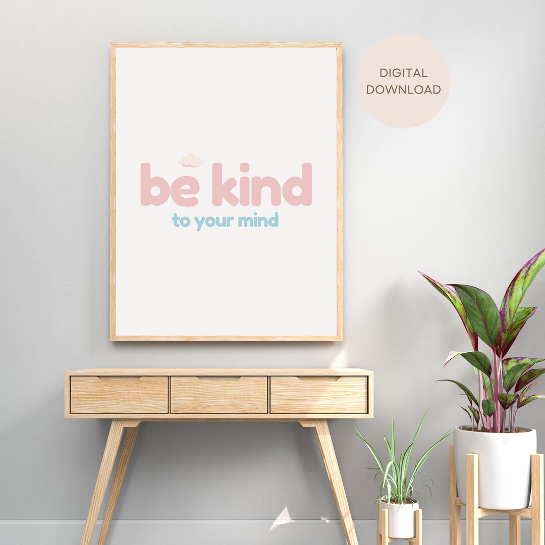 Be Kind to Your Mind Print | Digital Download | Therapy Quote Print ...