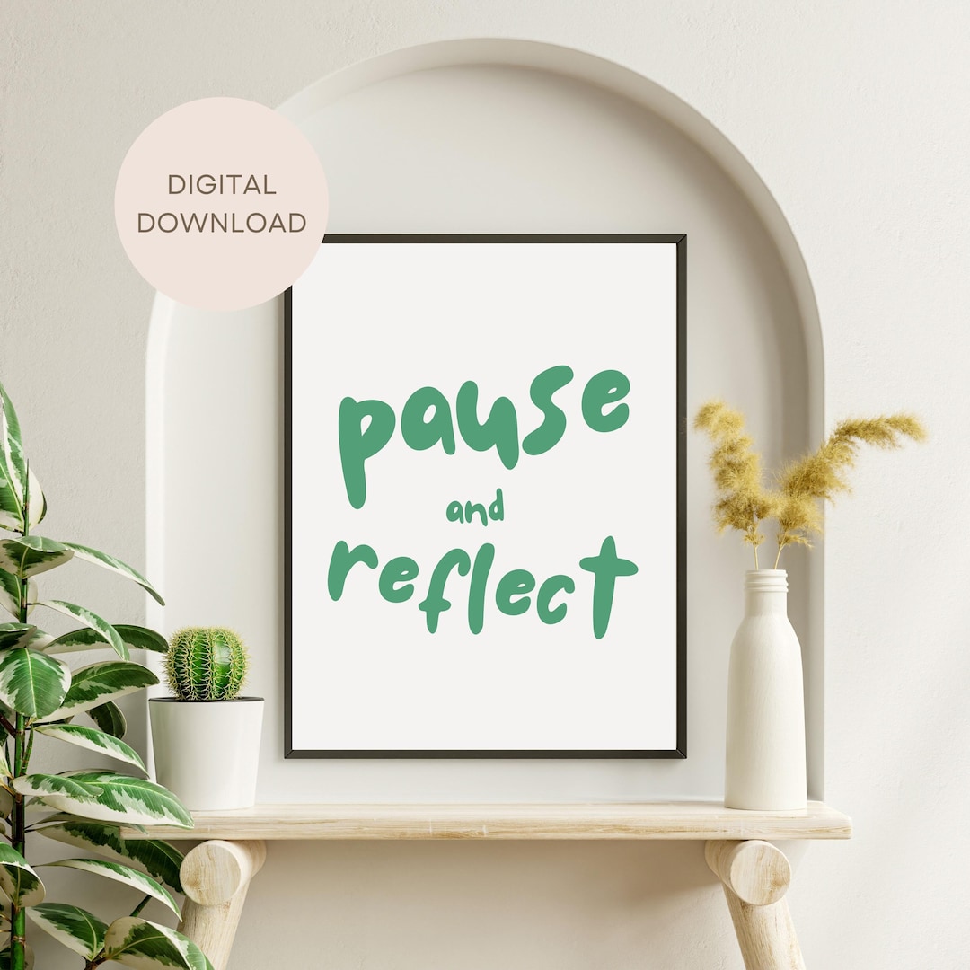 Pause and Reflect Print | Digital Download | Inspirational Life Quote ...