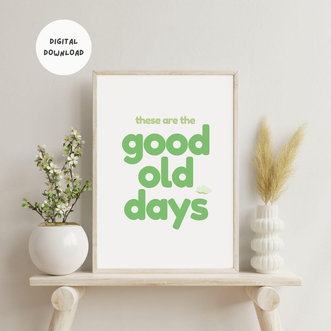 These Are the Good Old Days Print | Digital Download | Living Room ...