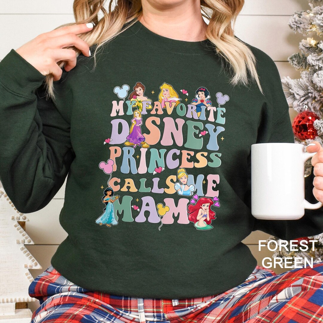 My Favorite Disney Princess Calls Me Mama Sweatshirt, Disney Mom Hoodie ...
