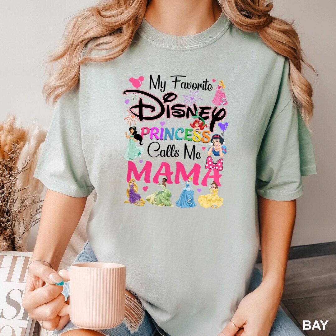 My Favorite Disney Princess Calls Me Mama Shirt, Comfort Colors, Disney ...
