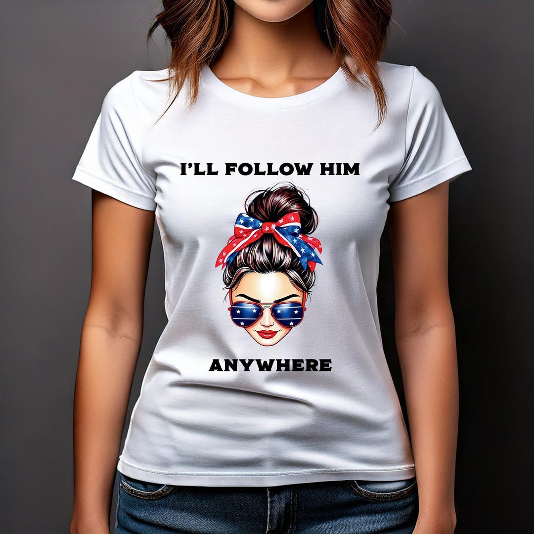 I'll Follow Him Anywhere PNG | Military Wife PNG | Patriotic ...