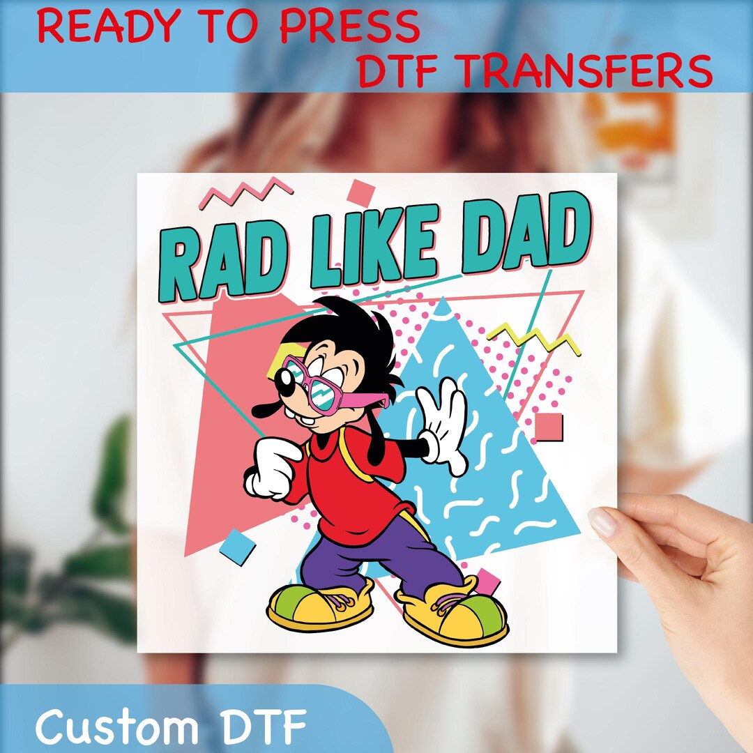 Disney Rad Like Dad DTF, Disney Goofy and Max Goofy Dtf , Rad Dad Ready ...