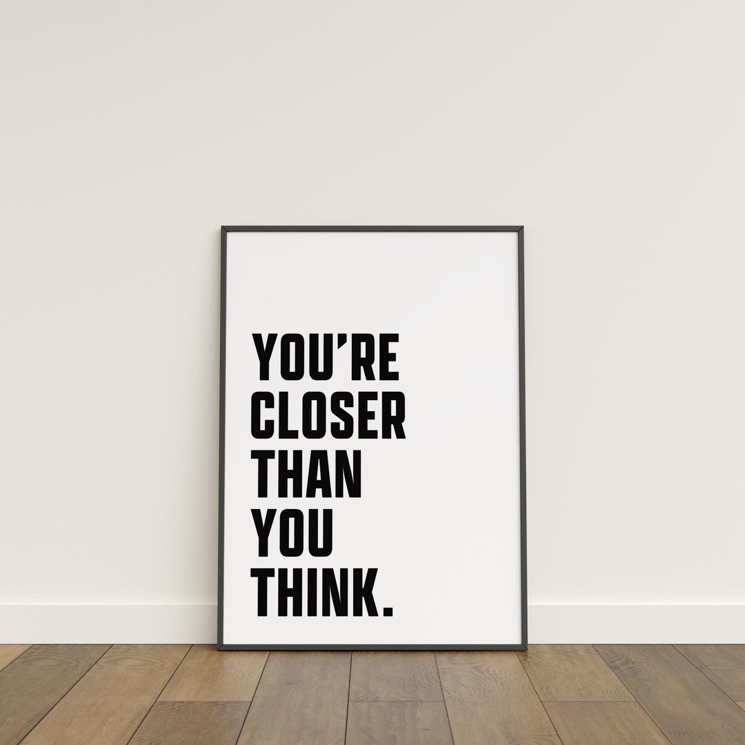 You're Closer Than You Think Poster Print, Motivational Poster ...