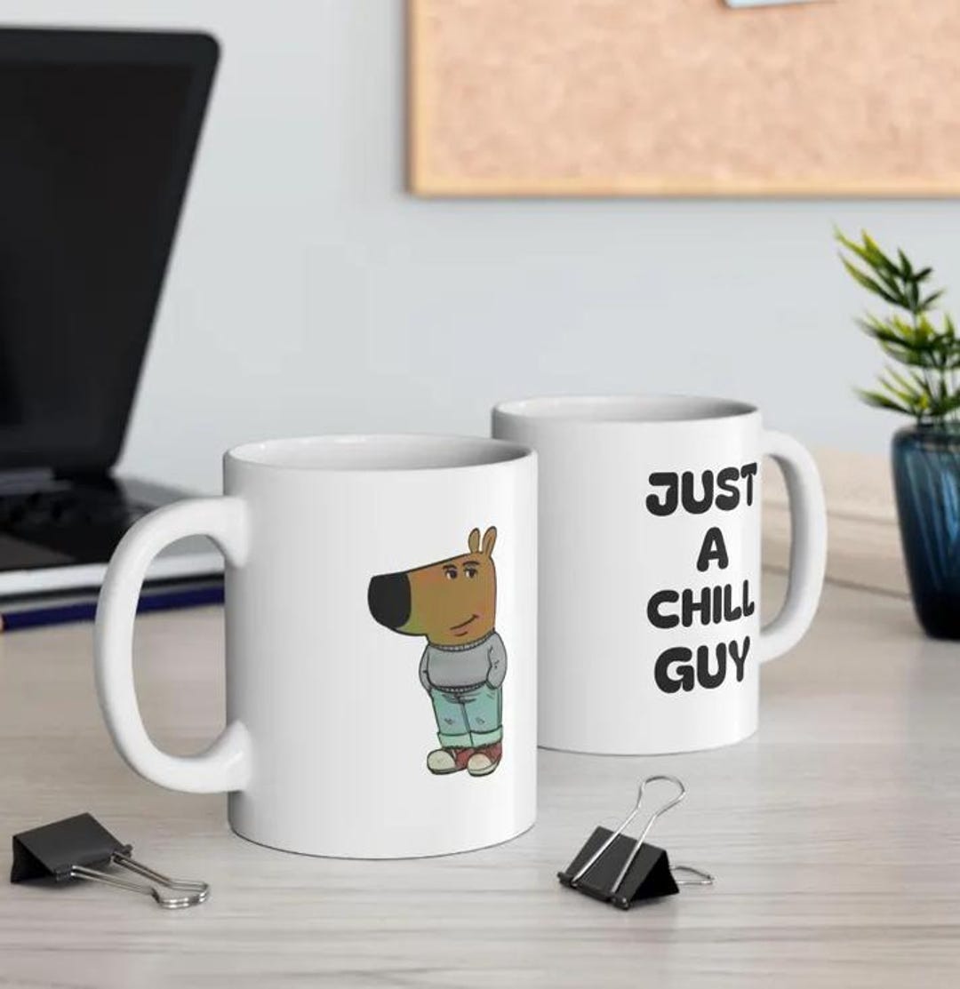 Just a Chill Guy Meme Ceramic Mug, Funny Coffee Cup, Chill Vibes Tea ...