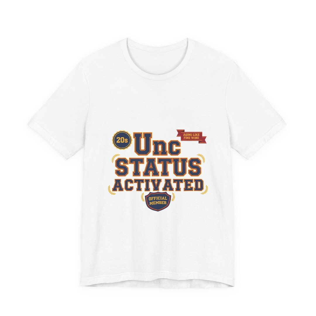 Unc Status Activated Tee | Varsity Crest, Birth-year Humor - Etsy