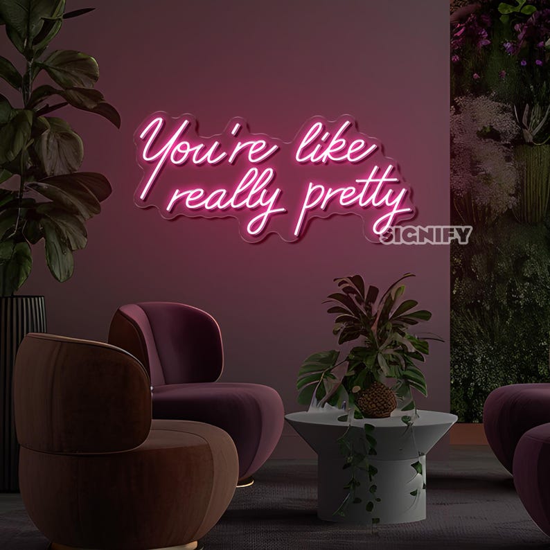 You're Like Really Pretty Neon Sign, Custom LED Home Decor - Etsy