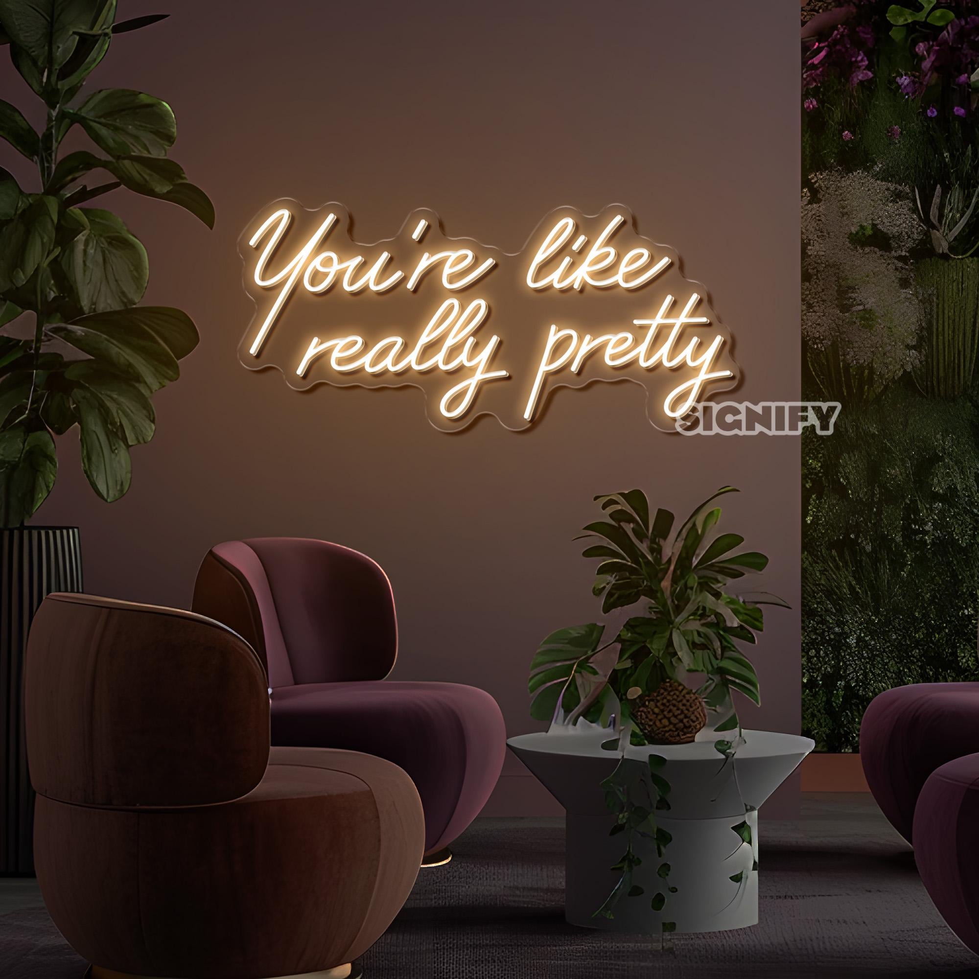 You're Like Really Pretty Neon Sign, Custom LED Home Decor - Etsy