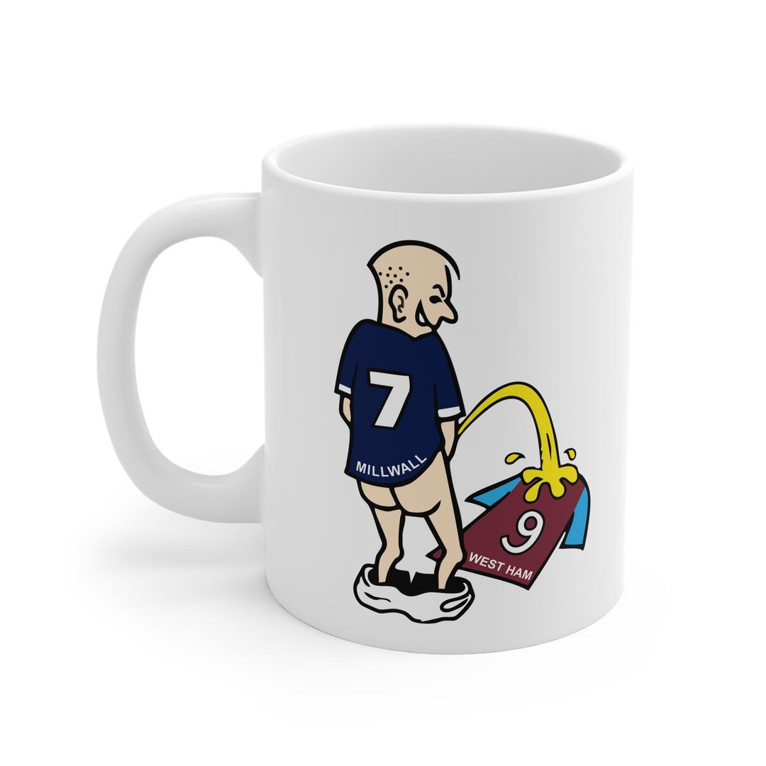 Millwall Pee on West Ham Funny Football Rivalry Fan Joke Mug White 11oz ...
