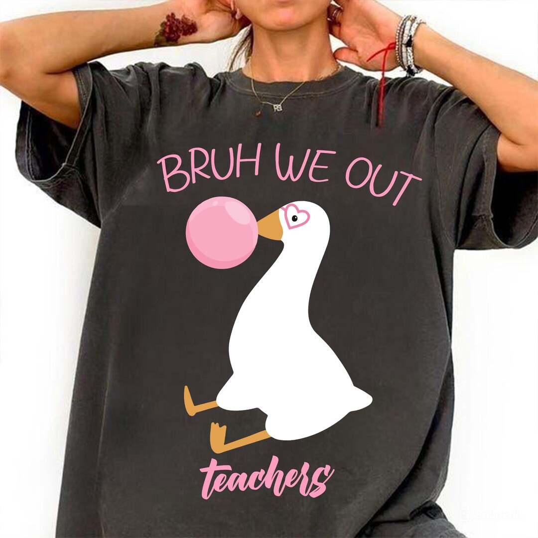 Last Day of School Teacher Goose Png, Bruh We Out Teacher Png, Funny ...