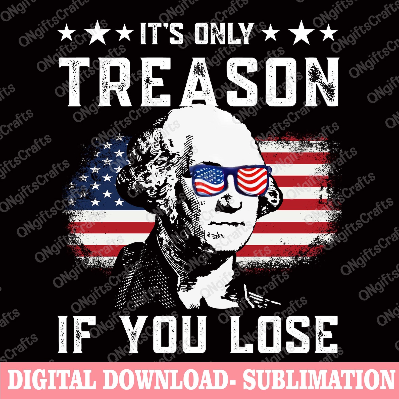 It's Only Treason If You Lose PNG, Funny George Washington Png, 4th of ...