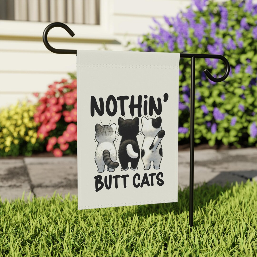 Nothin Butt Cats Garden Flag: Funny Cat Lover Outdoor Decor - Etsy