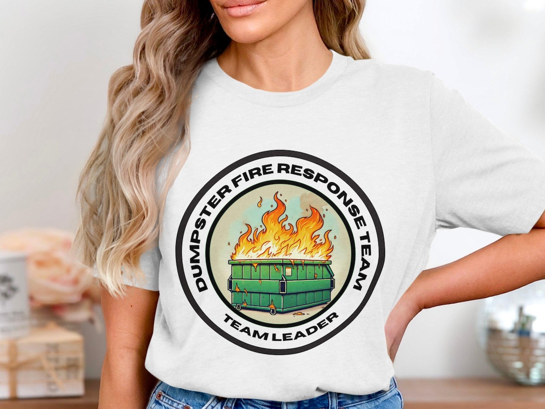 Dumpster Fire Response Team T-shirt, Funny Team Leader Shirt, Humor ...
