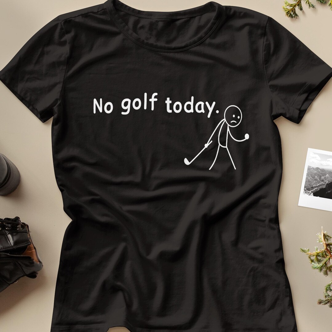 Funny Golf Stickman PNG: No Golf Today Shirt Design (digital Download ...