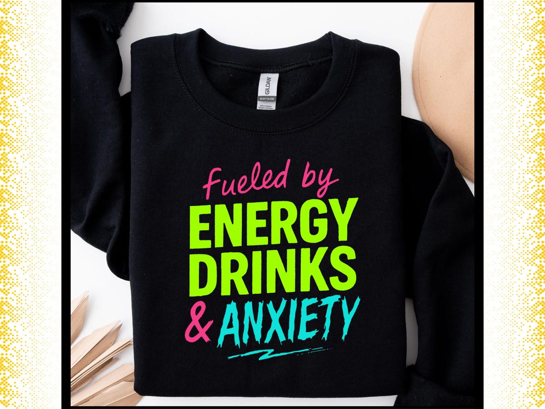 Energy Drinks & Anxiety Sweatshirt - Funny Mental Health Graphic Top - Etsy