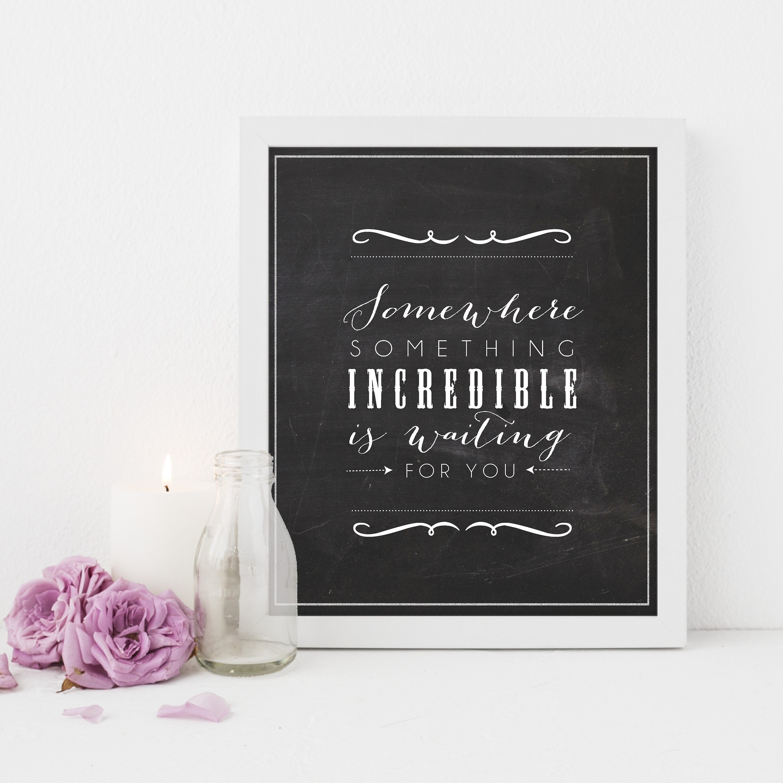 Somewhere Something Incredible is Waiting for You Chalkboard Wall Art ...