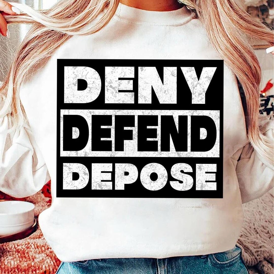 Deny Defend Depose Shirt Design Png, Activist Statement Png, the Poor ...