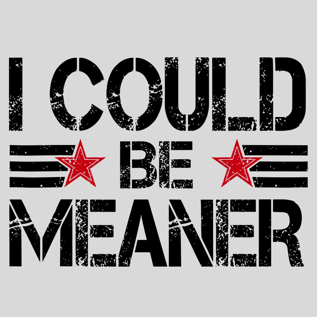 I Could Be Meaner Png, Sarcastic Png, Funny Humor Png, Sarcasm Png ...