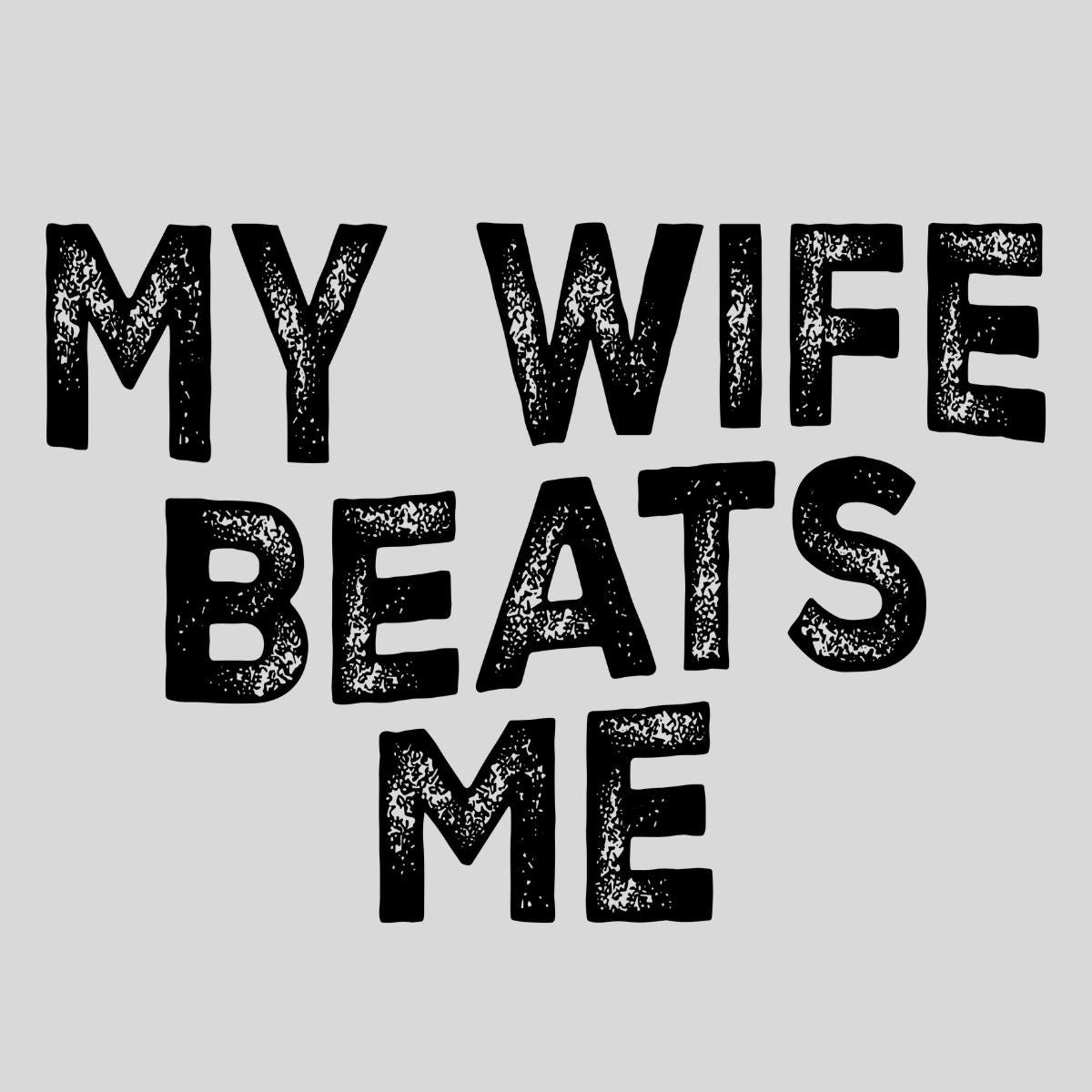 My Wife Beats Me Png, Funny Png, Funny Wife Tee, Funny Husband Tee ...