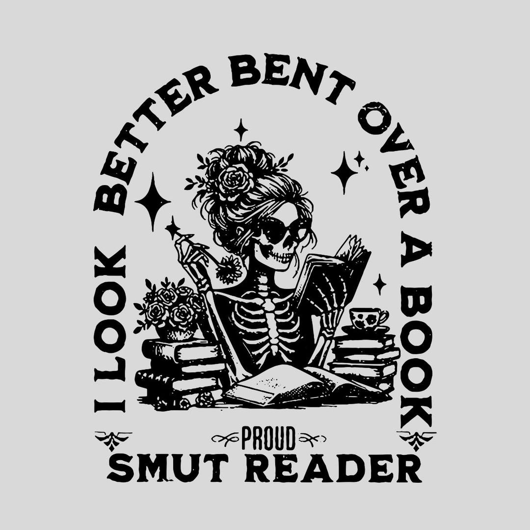 I Look Better Bent Over A Book Smut Reader Png, Romance Smut Book Png, Wavy Text Png, Book Tok ...