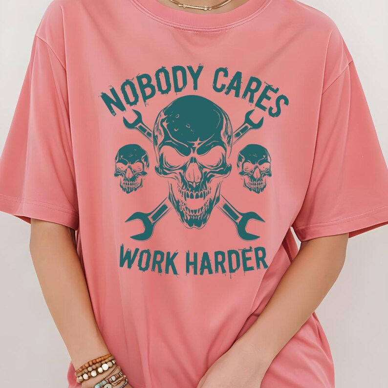 Nobody Cares Work Harder Png- Digial Quote Download, Skull, Tools ...