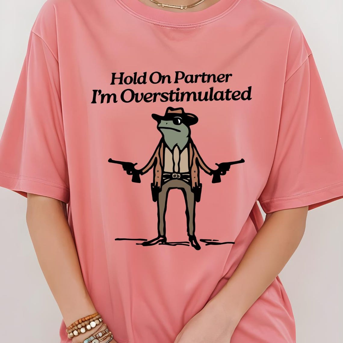 Hold on I'm Overstimulated Shirt Png, Western Frog Png, Meme Shirt ...