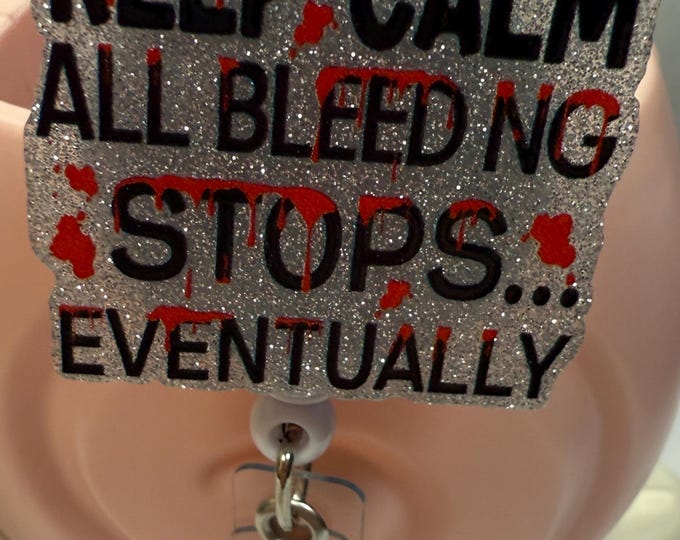 Keep Calm All Bleeding Stops Badge Reel, Funny Badge Reel, ID Holder, Badge Pull, Retractable ID ...
