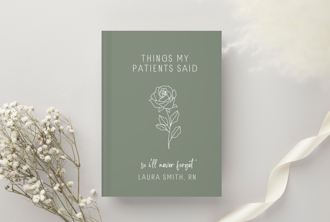 Custom Things My Patients Said Journal Nurse Name, Memory Book, Rose ...