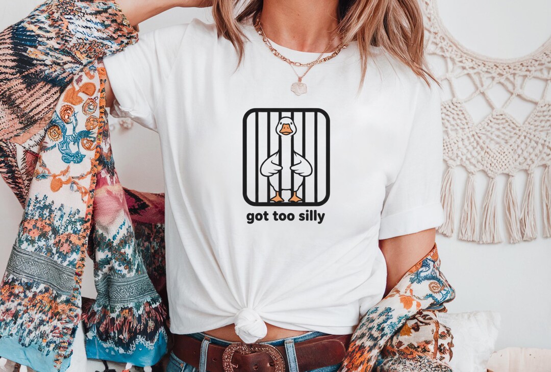 Comfort Colors® Got Too Silly, Funny Silly Goose Tee, Unisex Meme T ...