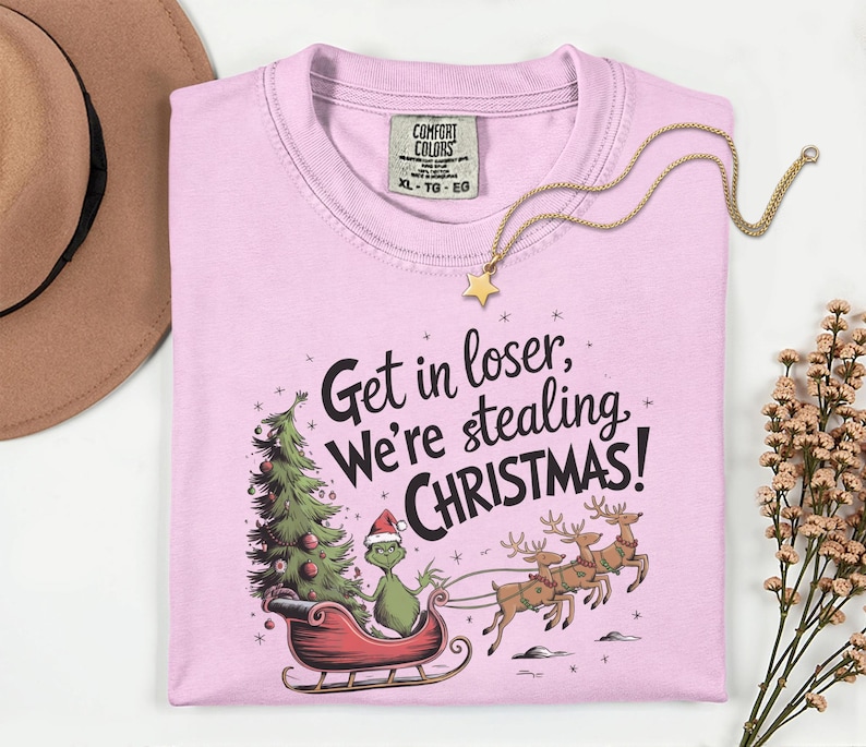 Comfort Colors® Get in Loser We're Stealing Christmas Shirt, Funny ...