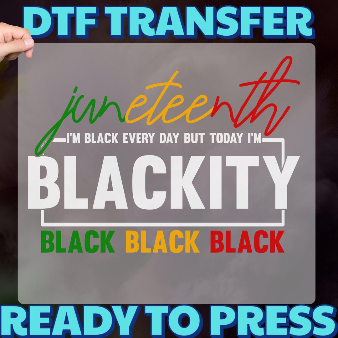 Juneteenth Blackity DTF Transfer, Ready to Press, African American ...