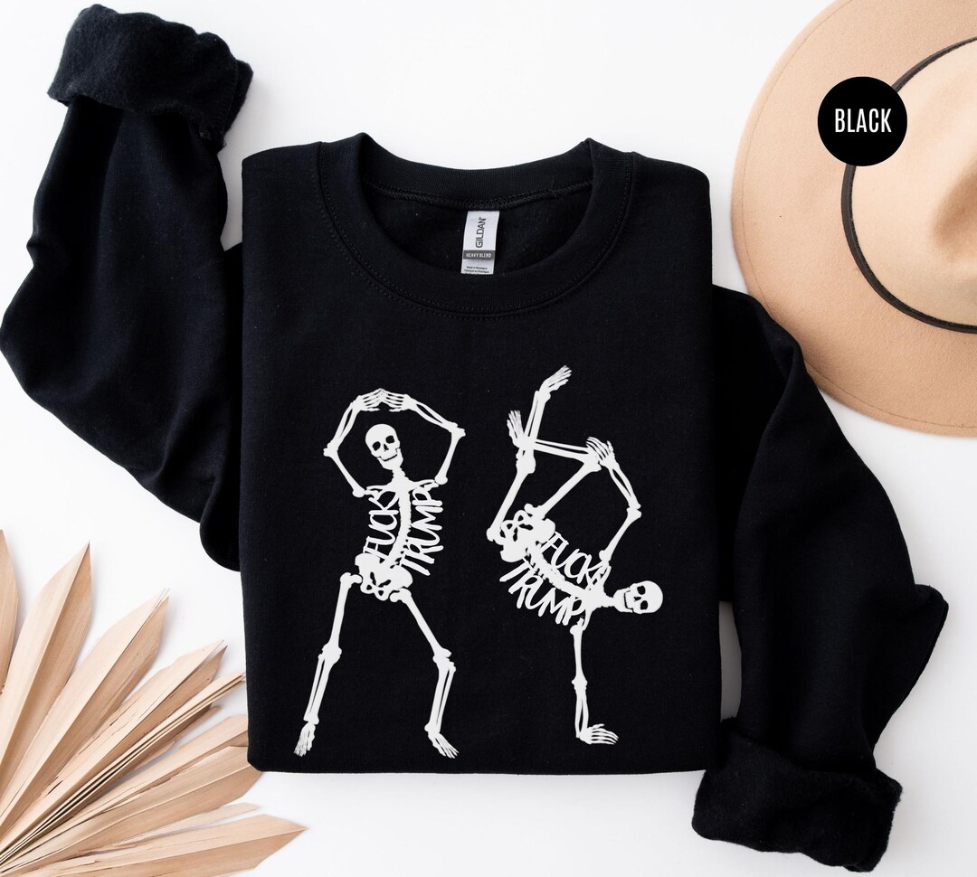 FDT Dancing Skeleton Halloween Sweatshirt: Anti-trump, Political Humor ...