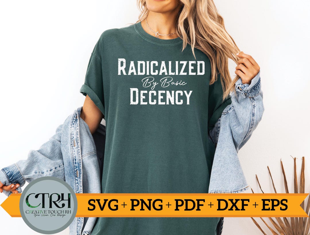 Radicalized by Basic Decency PNG Design SVG Political Humor Quote - Etsy