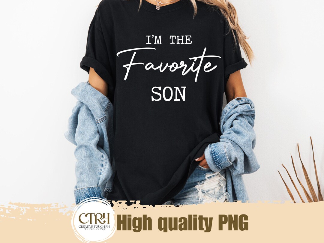 I'm the Favorite Son PNG | Funny Son Shirt Design | Family Humor PNG ...