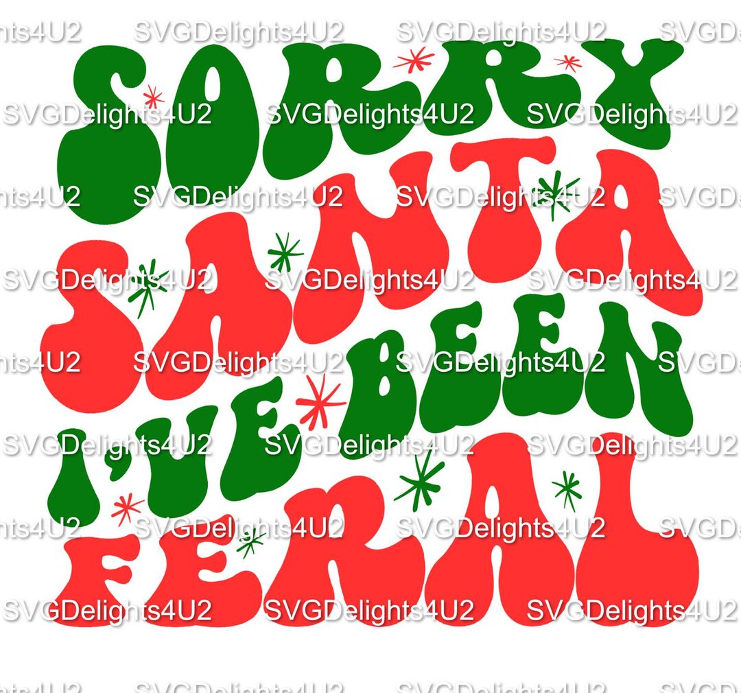 Sorry Santa I've Been Feral Svg and Png, Retro Christmas SVG, Holiday ...