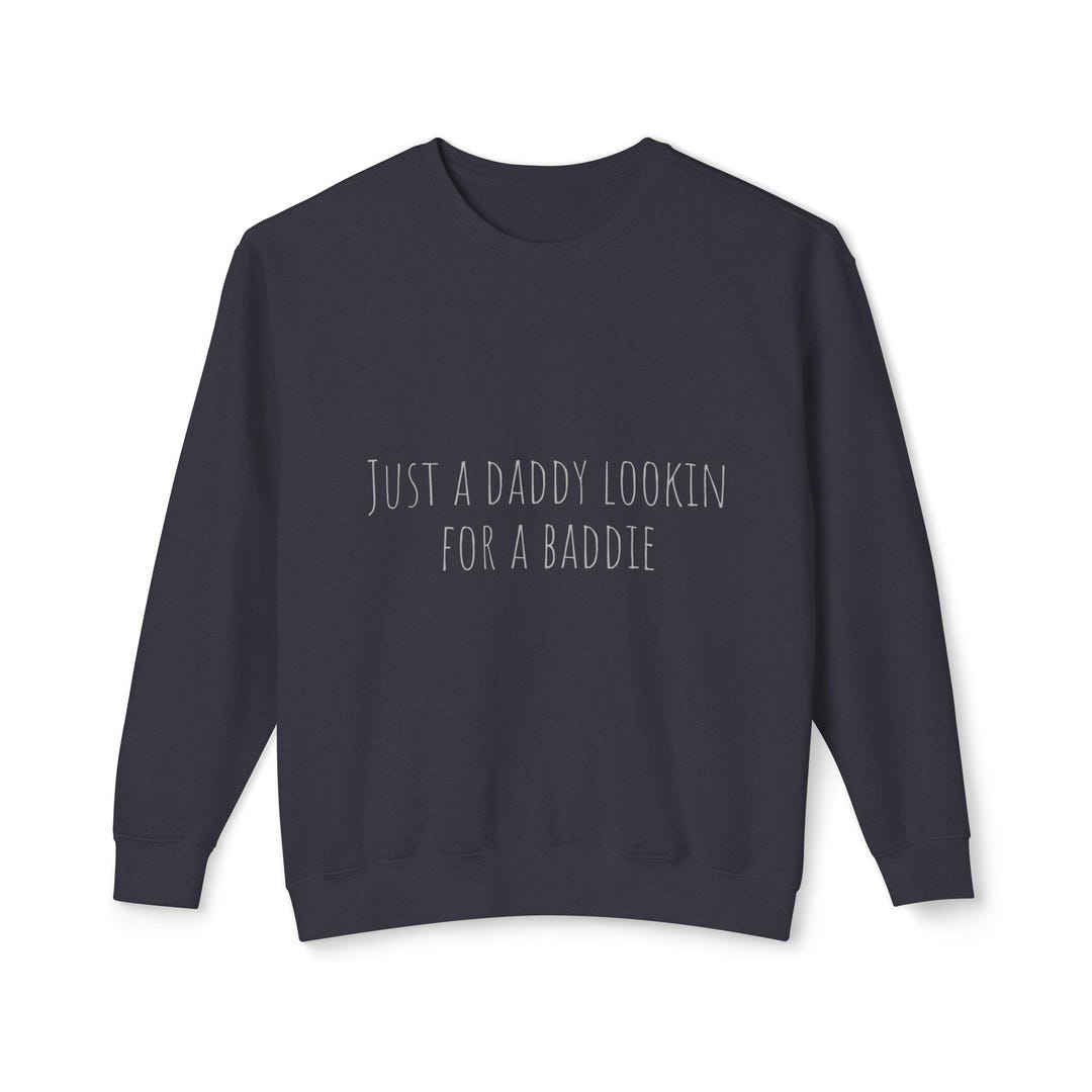 Daddy Lookin for a Baddie Unisex Lightweight Crewneck Sweatshirt - Etsy