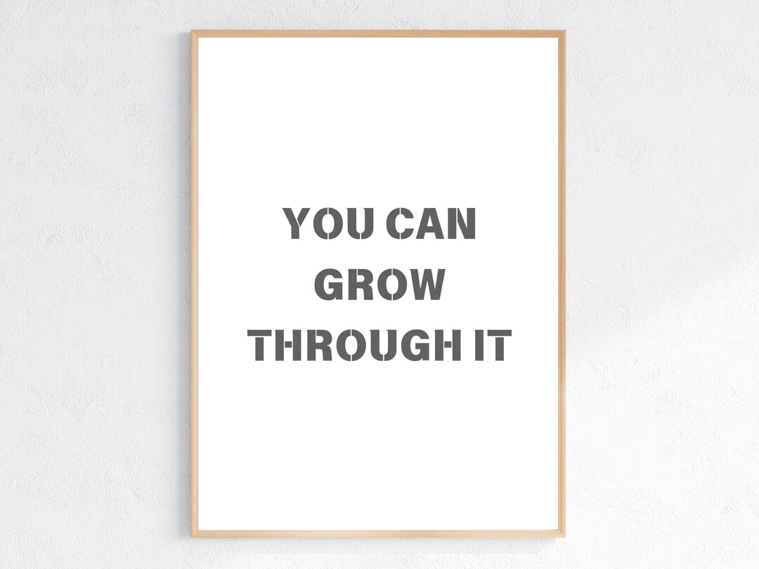 You Can Grow Through It Affirmation Quotes, Home Decor, Minimalist ...