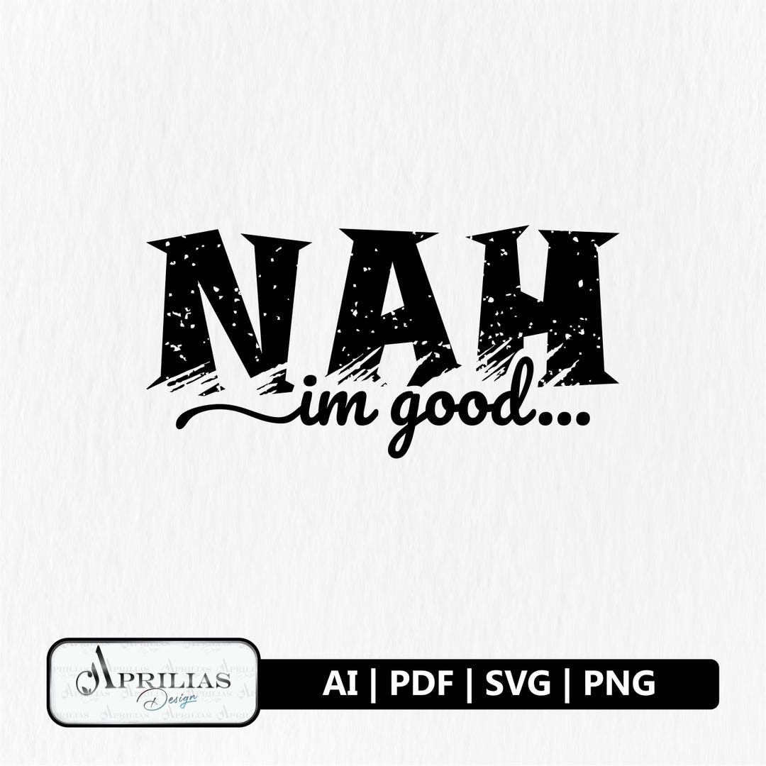 Nah I'm Good SVG, Unbothered Svg, Petty Svg, Sarcastic Svg, Trendy ...