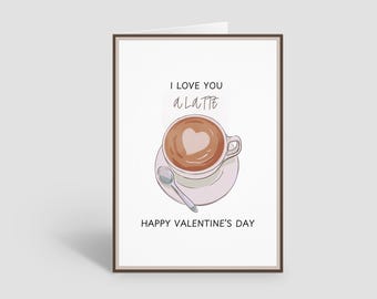 I Love You A Latte Valentine's Day Card digital Download - Etsy