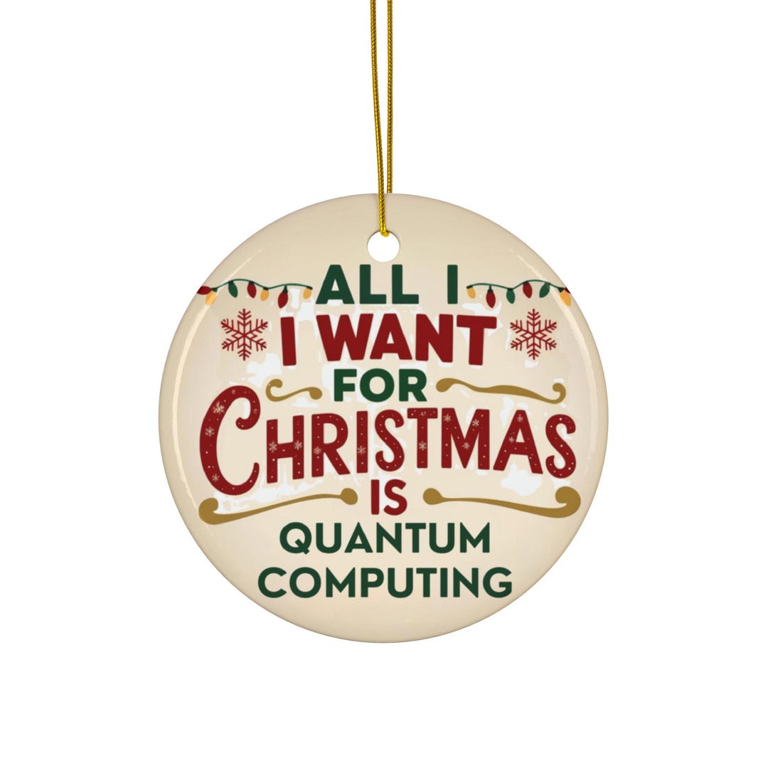 All I Want is Quantum Computing Christmas Ornament, Software Developer ...