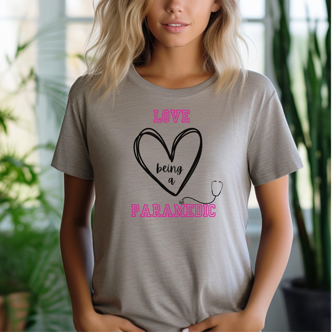 Love Being a Paramedic T-shirt: Valentine's Gift for EMT - Etsy