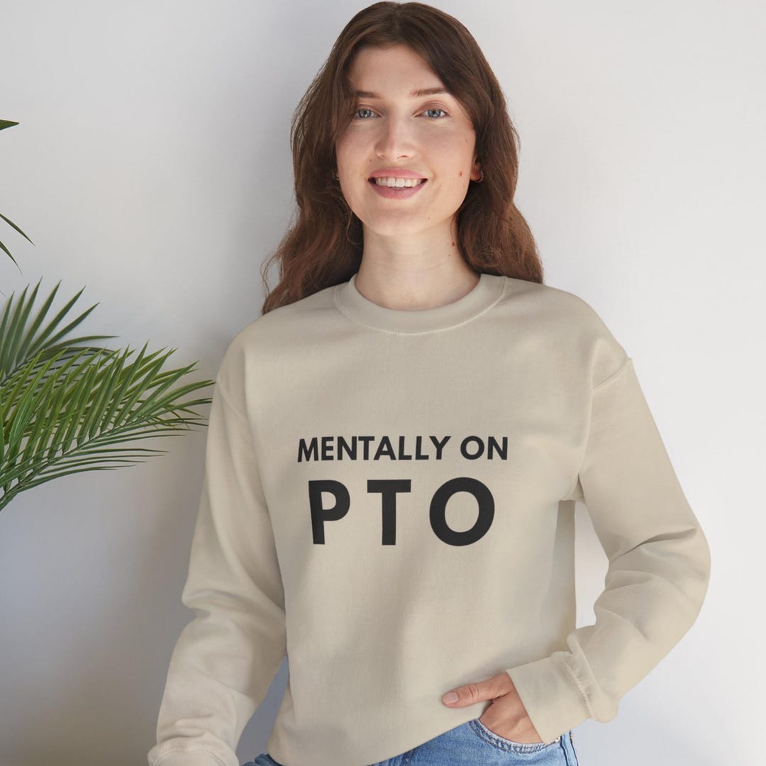 Mentally on PTO Sweatshirt, Funny Work From Home Crewneck, Cozy Neutral ...