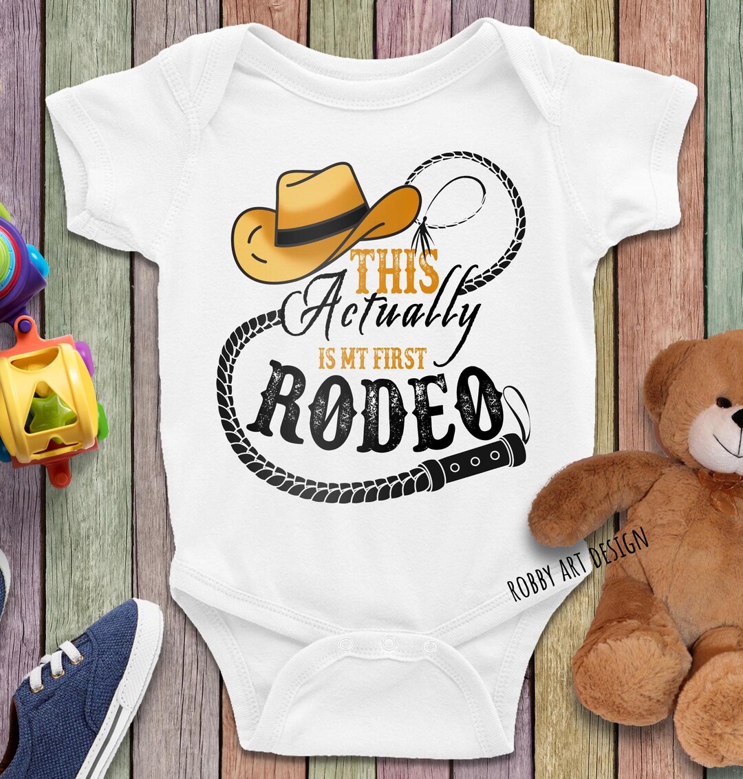 This Actually is My First Rodeo Baby Shirt, Baby Onesie, Toodler Shirt ...