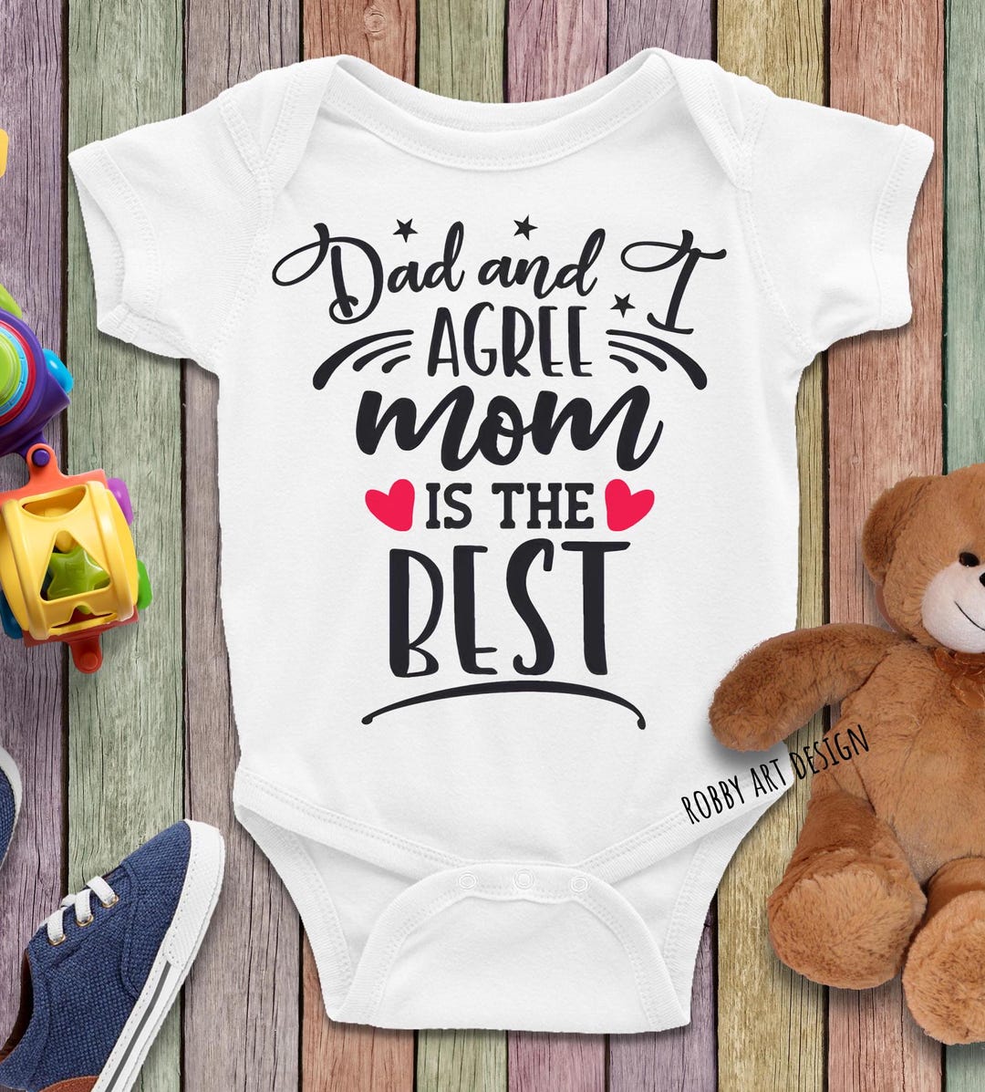 Dad and I Agree Mom is the Best Baby Shirt, Baby Onesie, Toodler Shirt ...