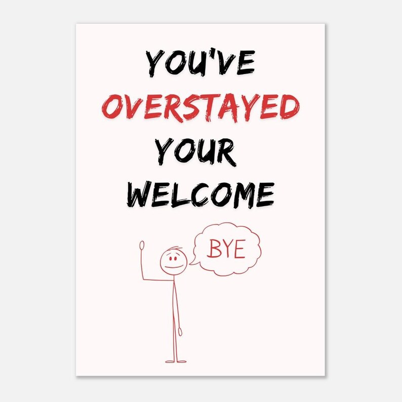 Funny Wall Art - 'you've Overstayed Your Welcome' Poster, Hallway ...