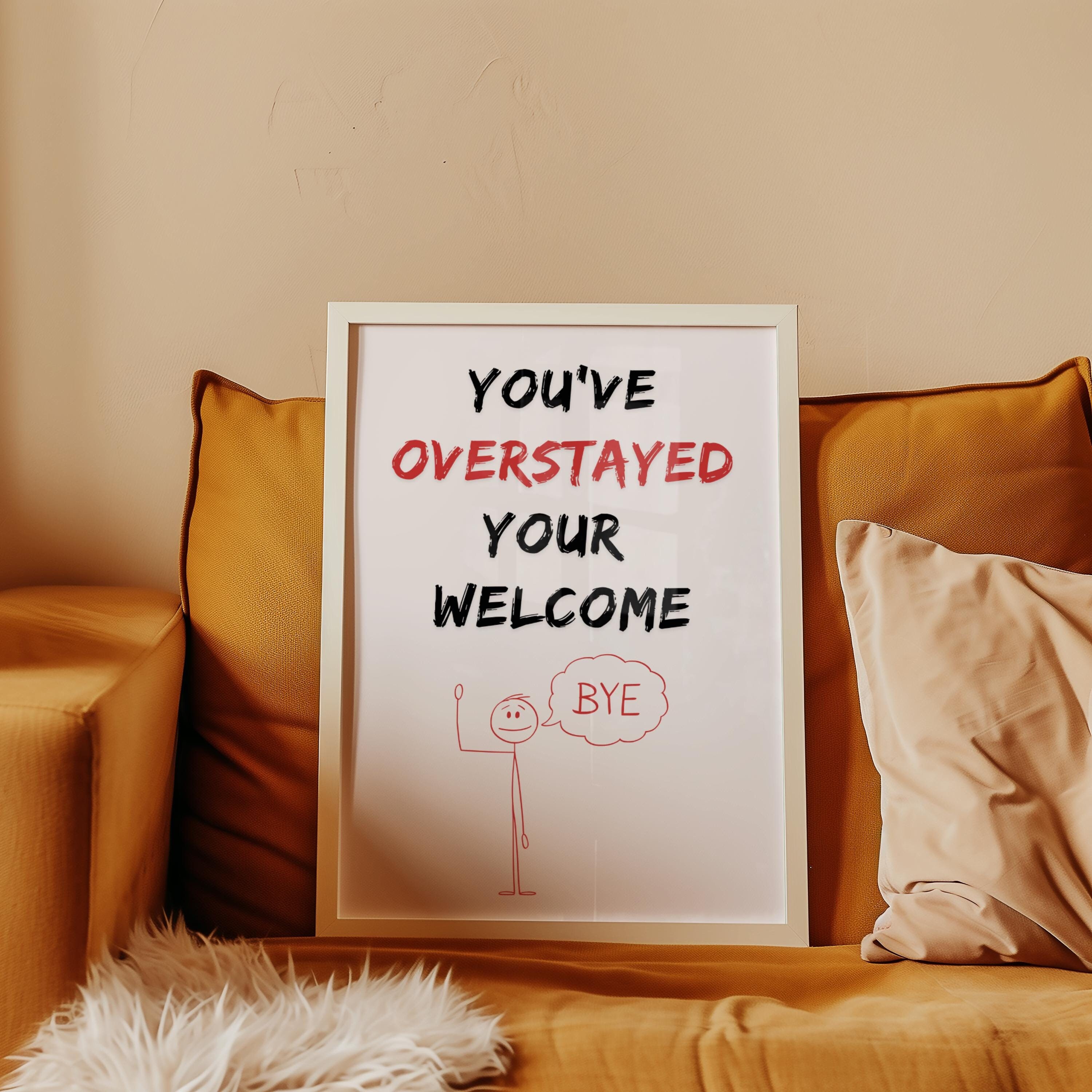 Funny Wall Art - 'you've Overstayed Your Welcome' Poster, Hallway ...