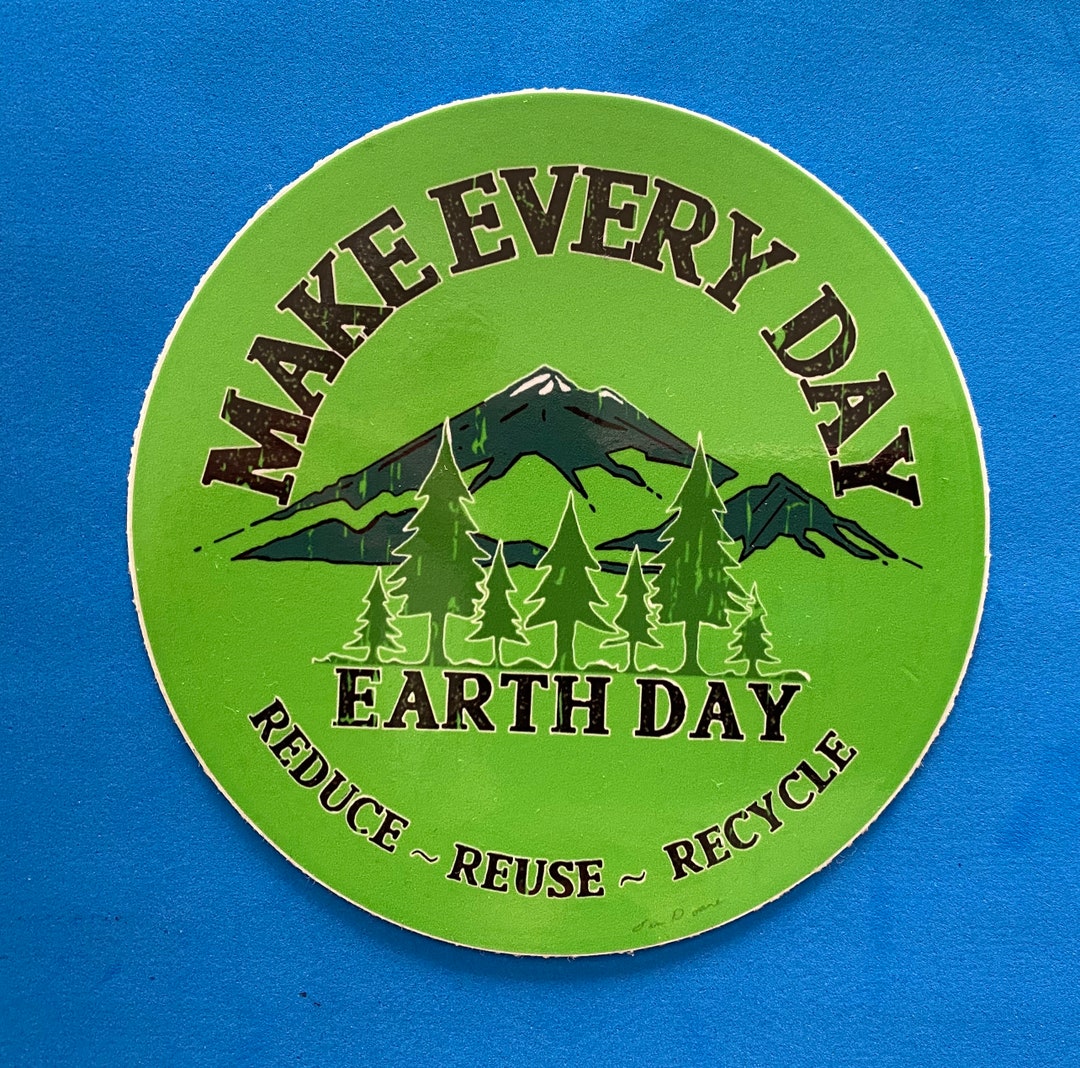 Make Every Day Earth Day Sticker, 3.5 Inch Earth Day Sticker, Earth Day ...