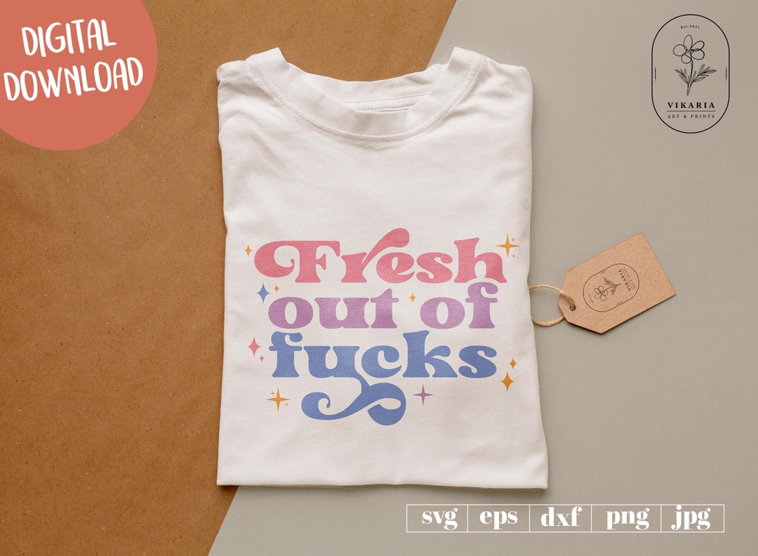 Fresh Out of Fucks Svg, Cricut Cut File, SVG for Tumblers, Funny ...